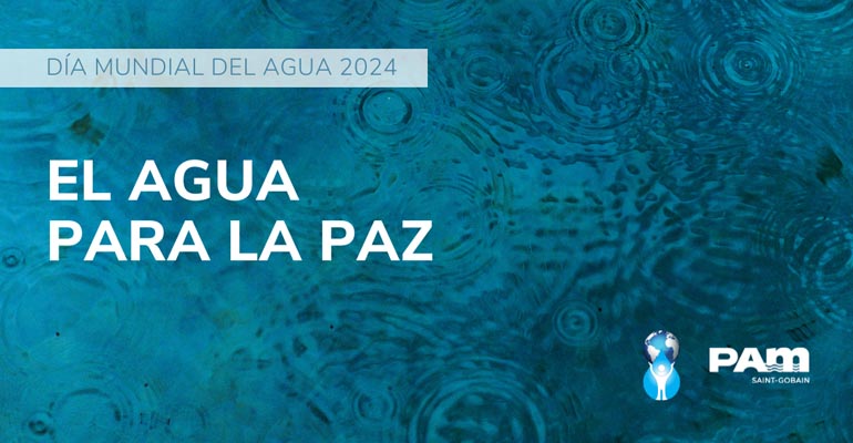 Saint-Gobain PAM se une a la celebración del Día Mundial del Agua 2024 - TecnoAqua